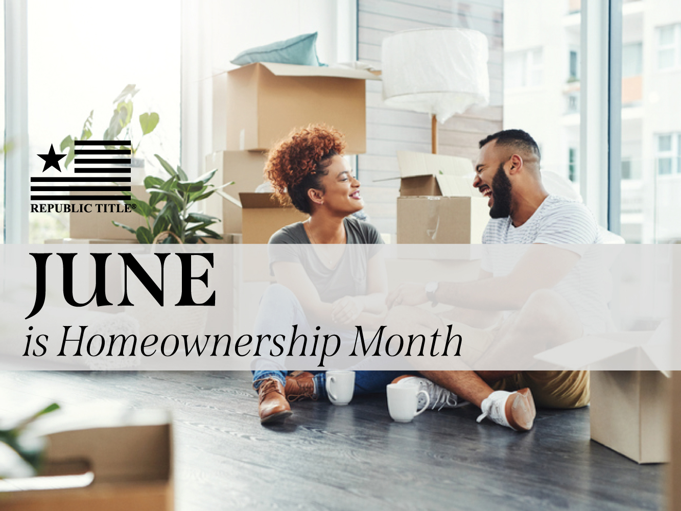 June is National Homeownership Month - Republic Title